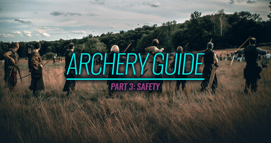 Larp archery guide – part 3: safety - Blog